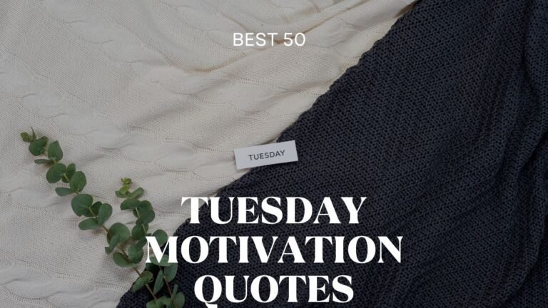 50 Tuesday Motivation Quotes to Kickstart Your Week