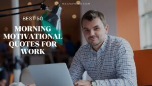 Rise and Shine: 50 Morning Motivational Quotes for Work