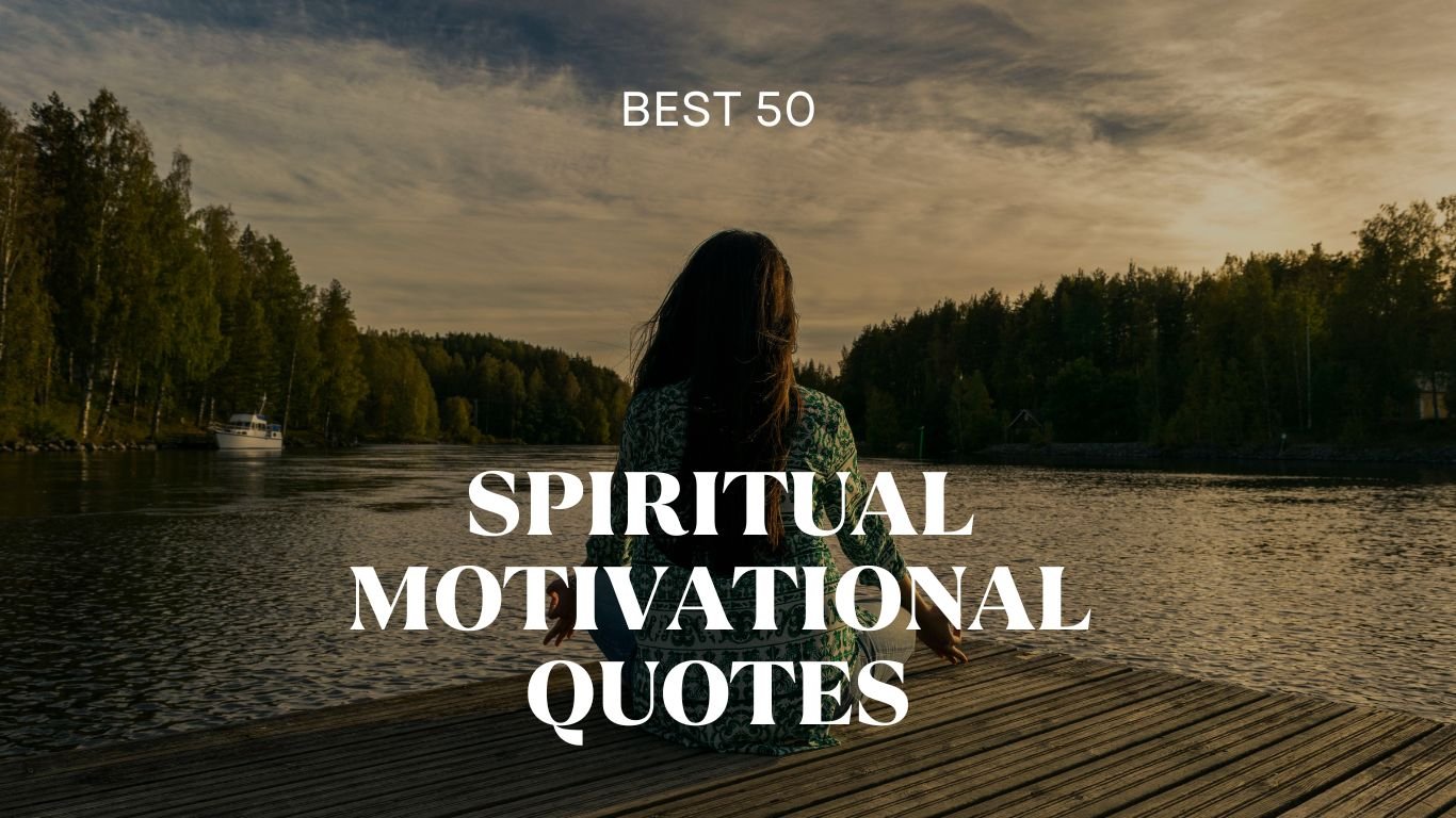 50 Spiritual Motivational Quotes To Inspire Inner Growth And Positivity