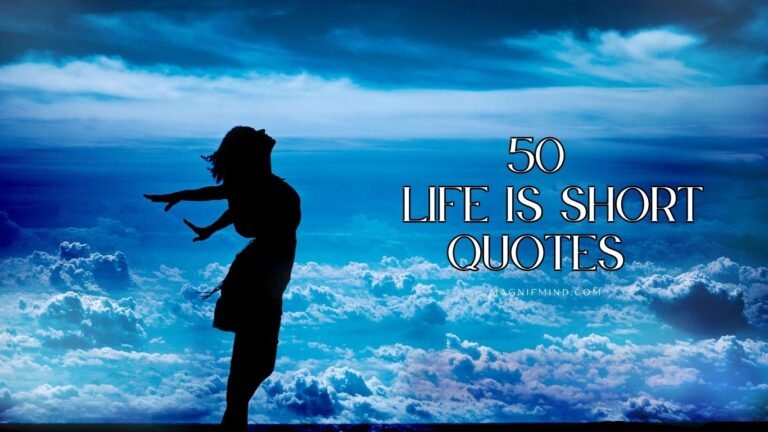 Embrace Every Moment: 50 Powerful Life is Short Quotes to Live By