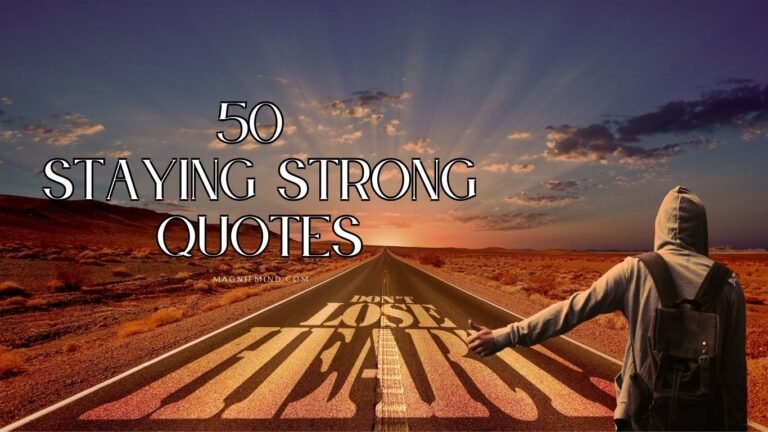 50 Staying Strong Quotes to Inspire Resilience and Courage